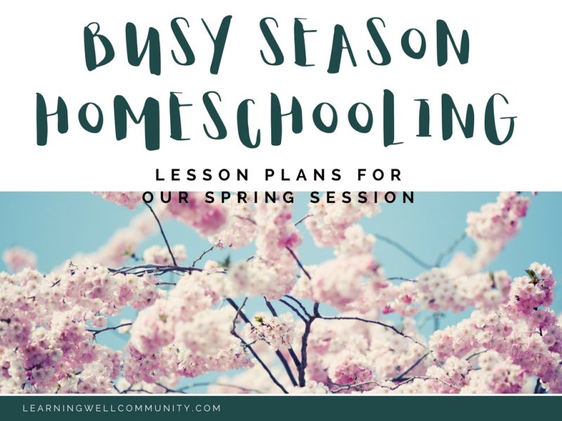 HOMESCHOOL PLANS FOR SPRING SESSION - Learning Well