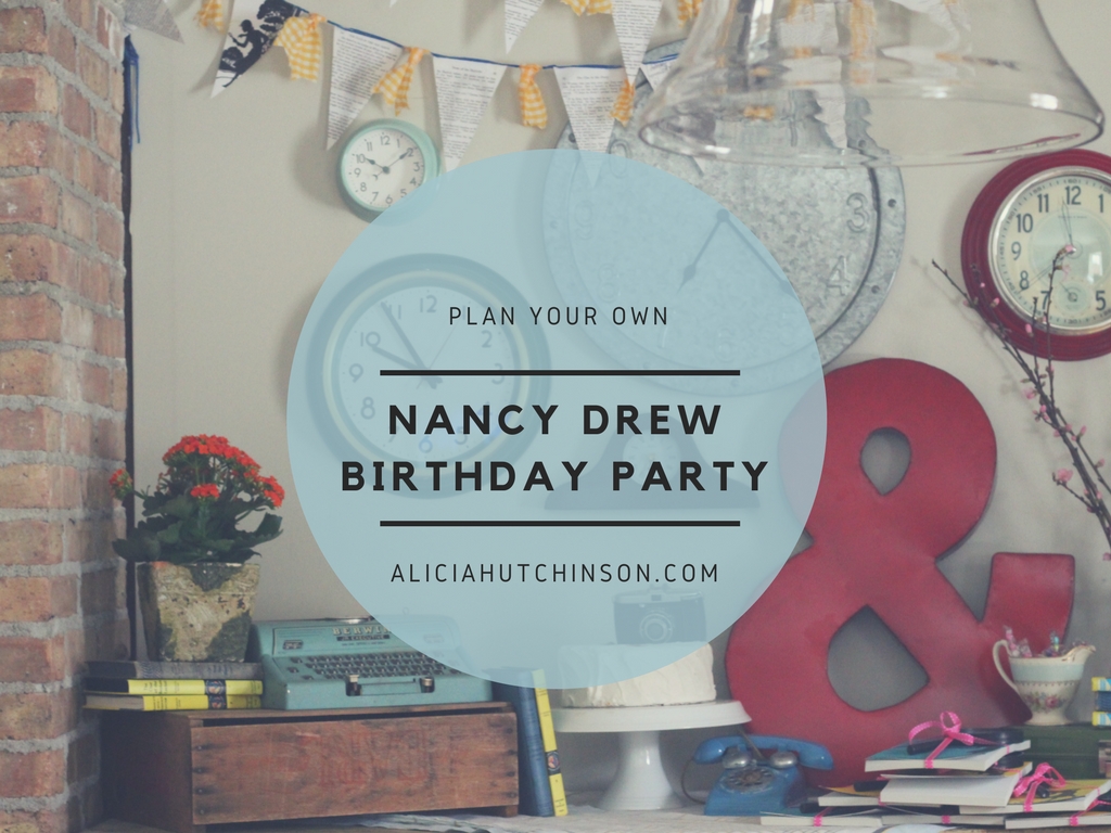 TEN YEARS: A NANCY DREW BIRTHDAY PARTY - Living Well + Learning Well