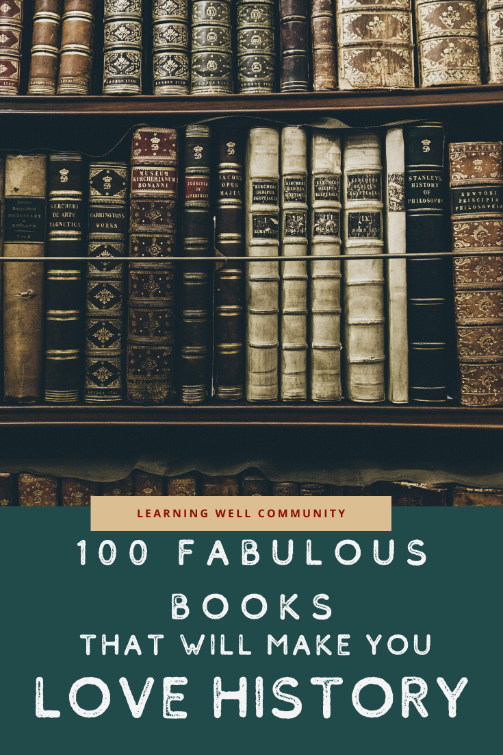 100 Fabulous Books That Will Make You Love History - Living Well ...