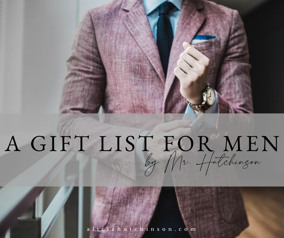 A Gift List For Men By Mr Hutchinson Living Well Learning Well