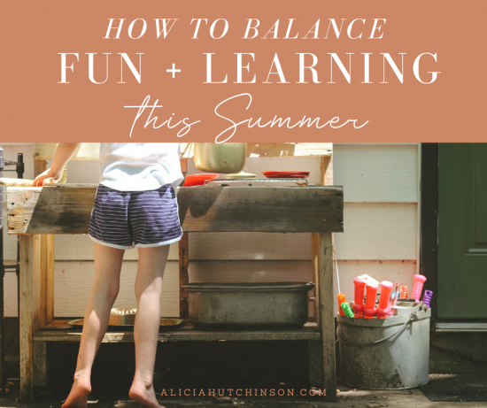 How to Balance Fun + Learning this Summer - Living Well + Learning Well