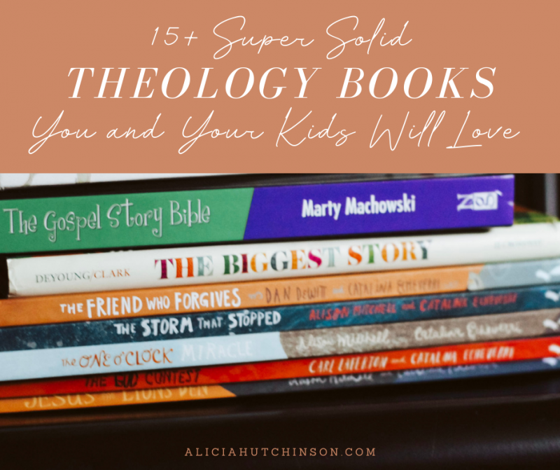 15+ Super Solid Theology Books You and Your Kids Will Love - Learning Well
